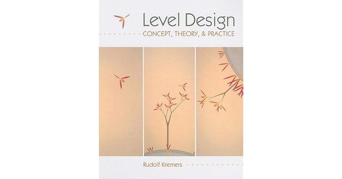 Level Design: Concept, Theory, and Practice by Rudolf Kremers