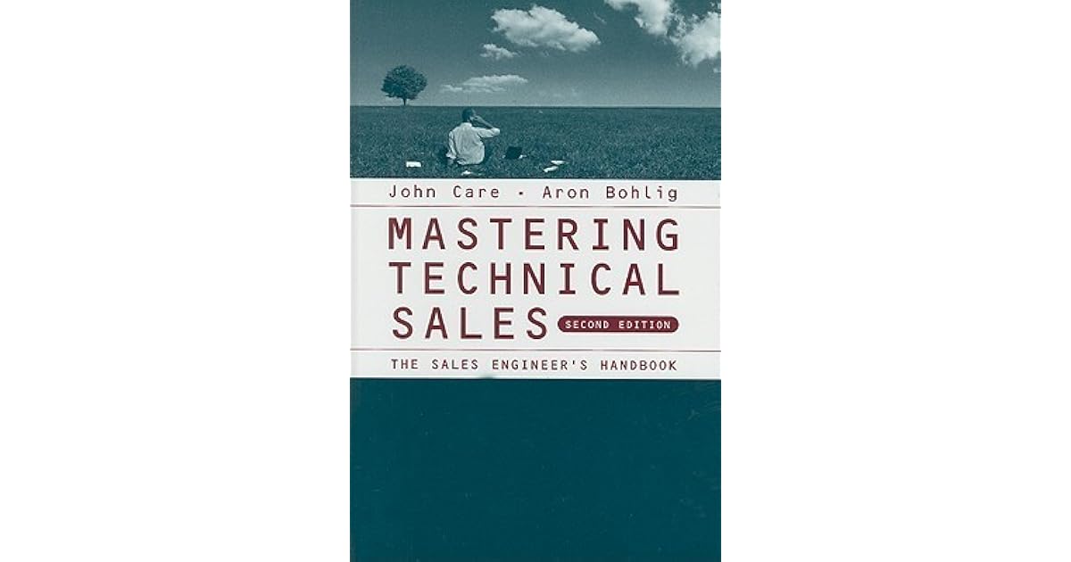 Mastering Technical Sales: The Sales Engineer's Handbook by John Care