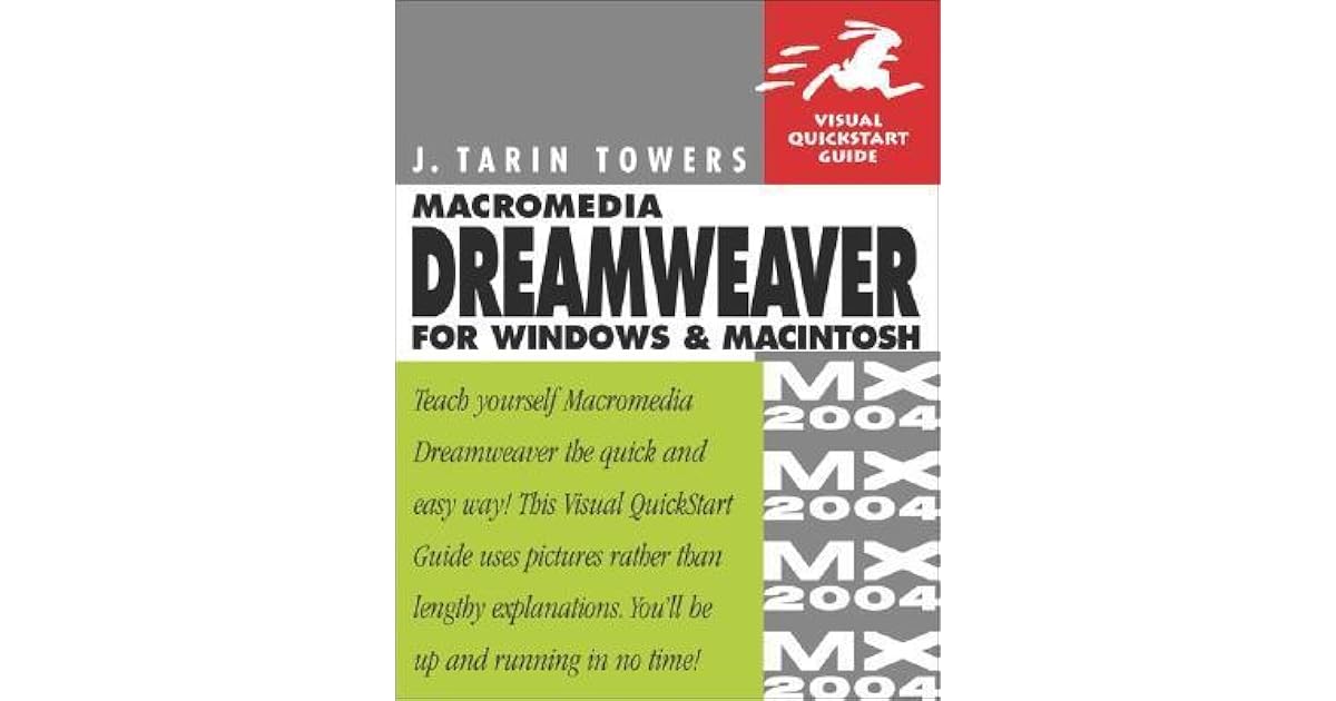 Macromedia Dreamweaver MX 2004 for Windows and Macintosh: Visual QuickStart Guide by J. Tarin Towers