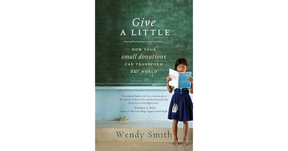 Give a Little: How Your Small Donations Can Transform Our World by ...