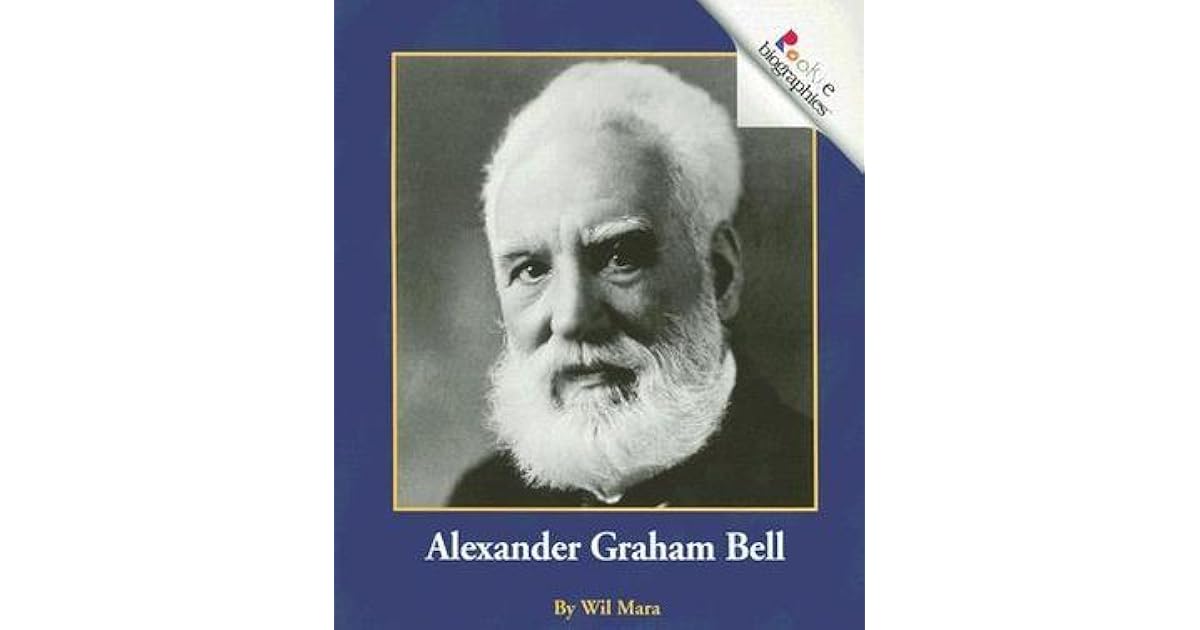 Alexander Graham Bell by Wil Mara