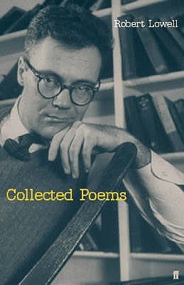 The Collected Poems of Robert Lowell by Robert Lowell