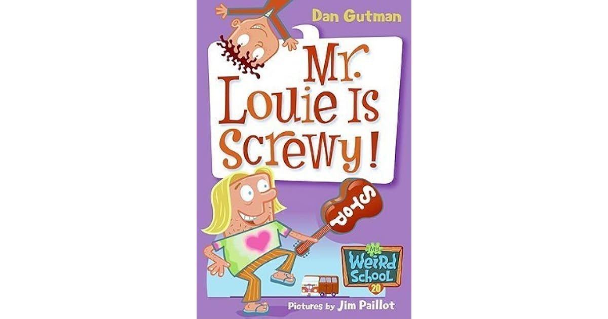 Mr. Louie Is Screwy! by Dan Gutman