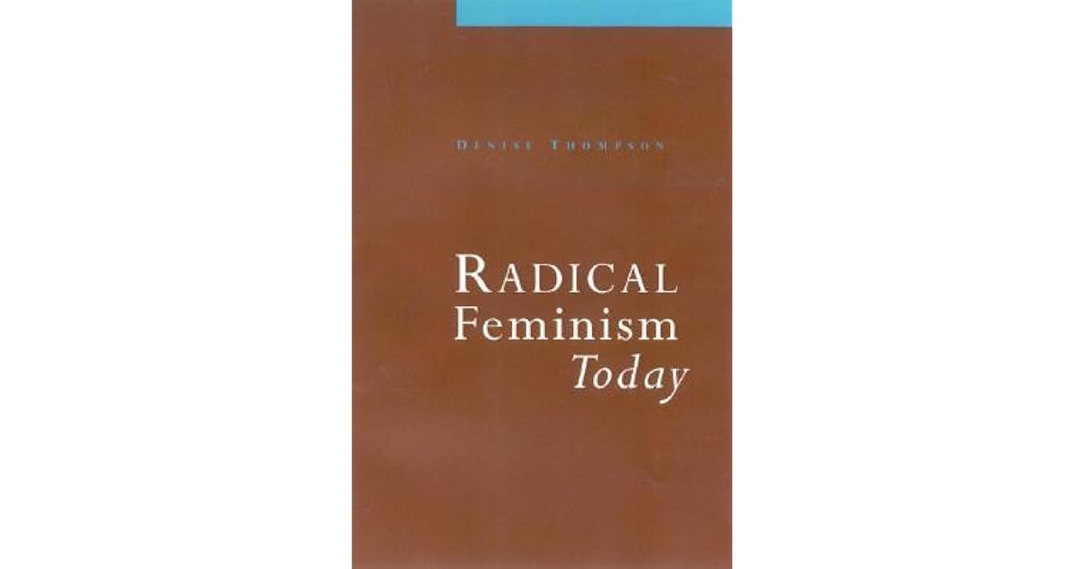 Radical Feminism Today by Denise Thompson
