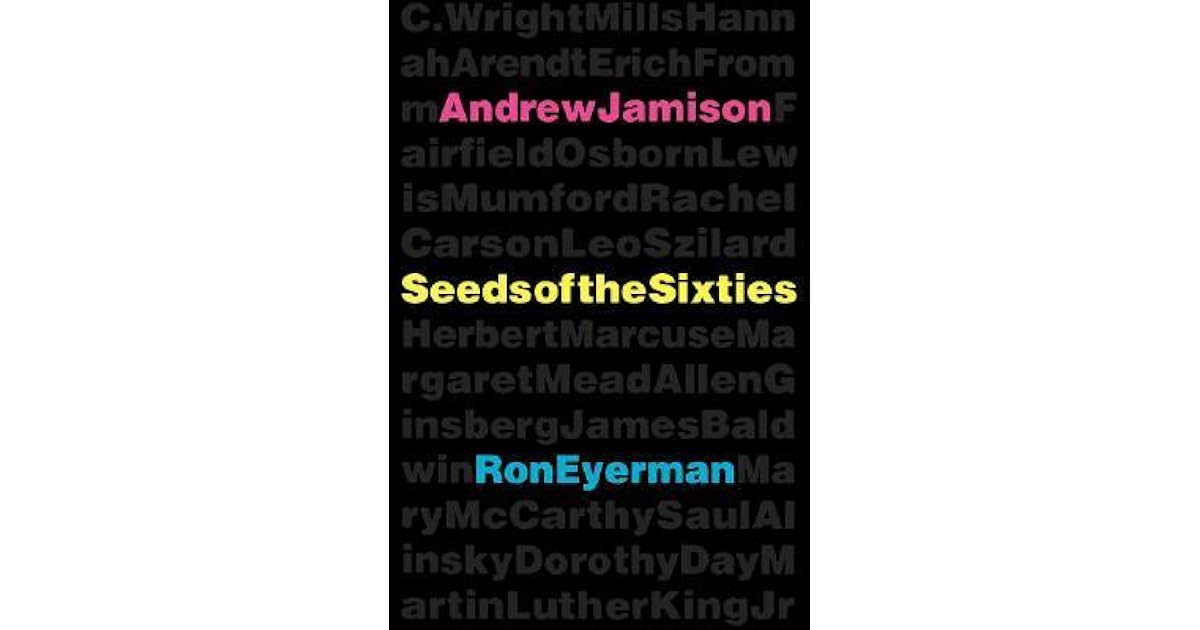 Seeds of the Sixties by Ron Eyerman