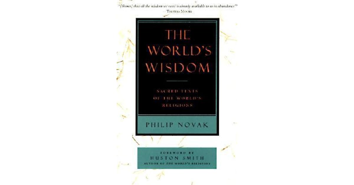 The World's Wisdom: Sacred Texts of the World's Religions by Philip Novak