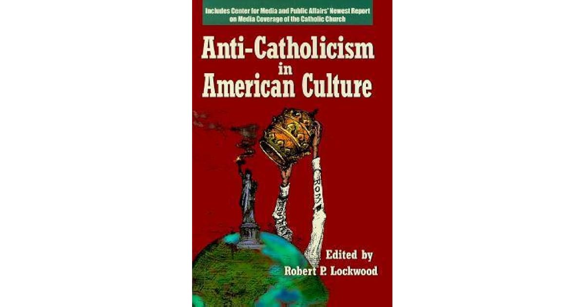 Anti-Catholicism in American Culture by Robert P. Lockwood