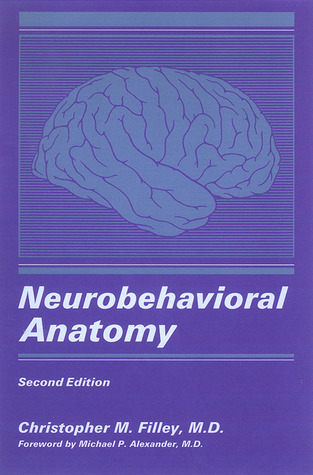 Neurobehavioral Anatomy by Christopher M. Filley