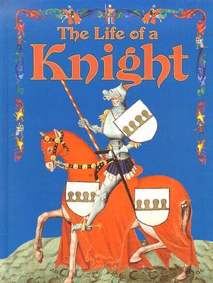 The Life of a Knight by Kay Eastwood