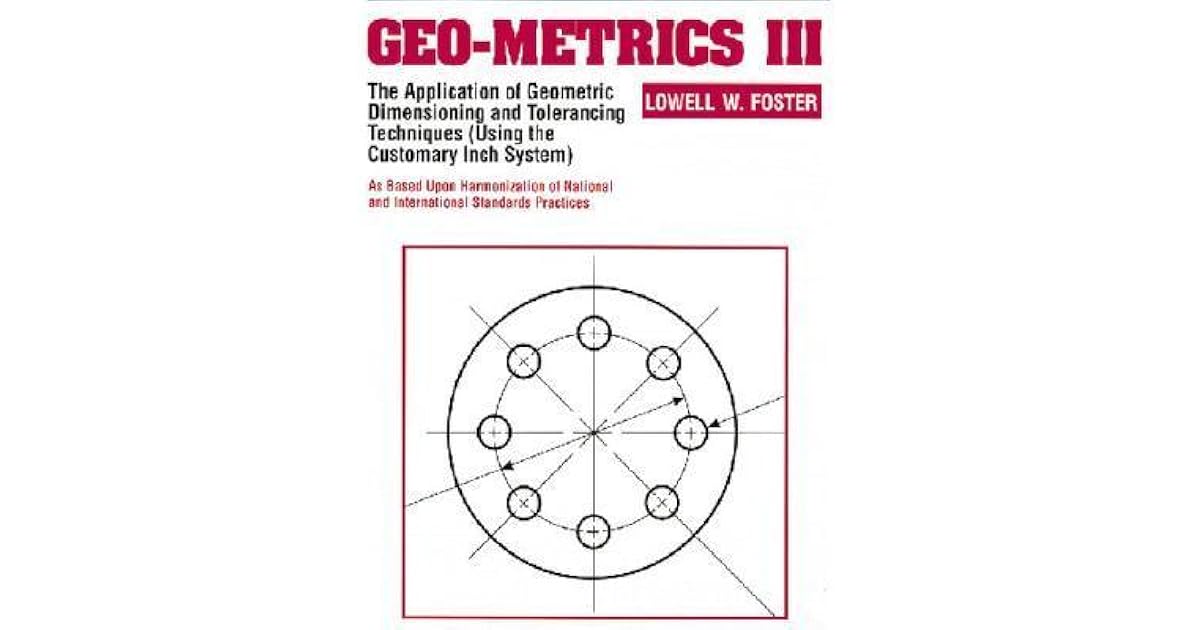 Geo-Metrics III: The Application of Geometric Dimensioning and ...