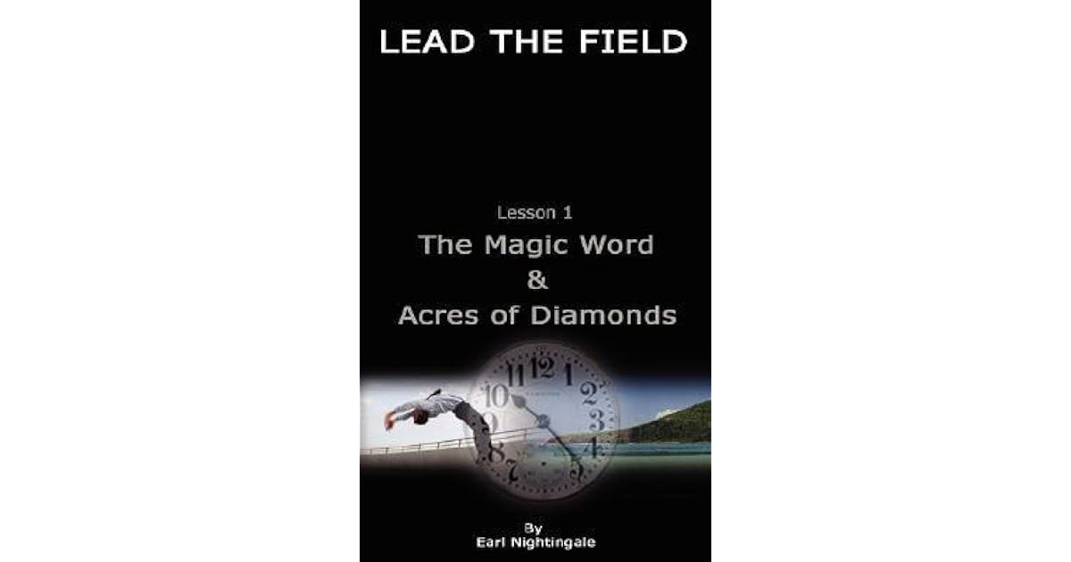 Lead the Field, Lesson 1: The Magic Word & Acres of Diamonds by Earl ...