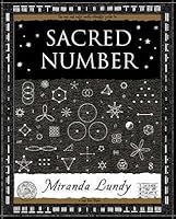 Sacred Number: The Secret Quality of Quantities by Miranda Lundy