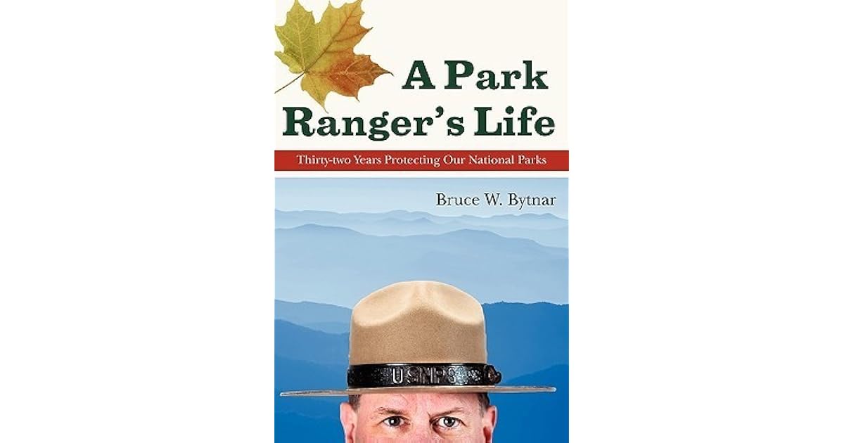 A Park Ranger's Life: Thirty-Two Years Protecting Our National Parks by ...