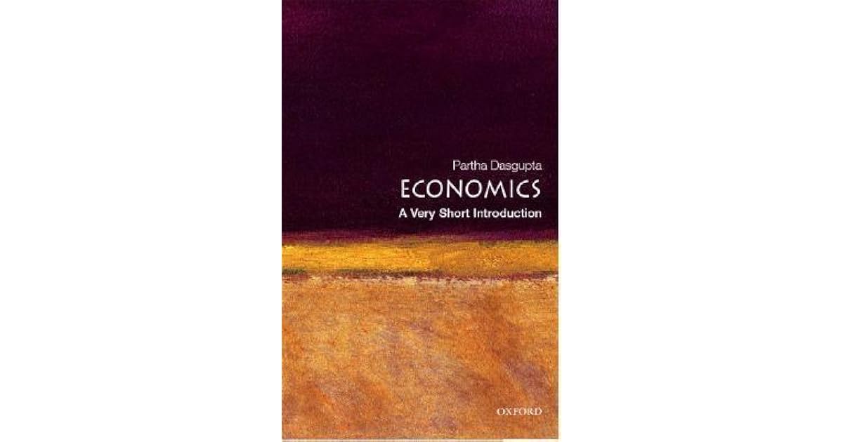 Economics: A Very Short Introduction by Partha Dasgupta