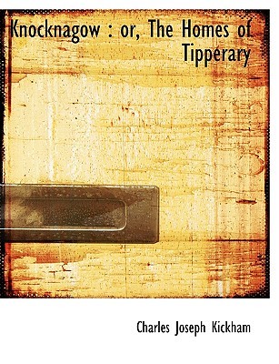 Knocknagow: Or, the Homes of Tipperary by Charles Joseph Kickham