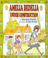 Amelia Bedelia Under Construction by Herman Parish
