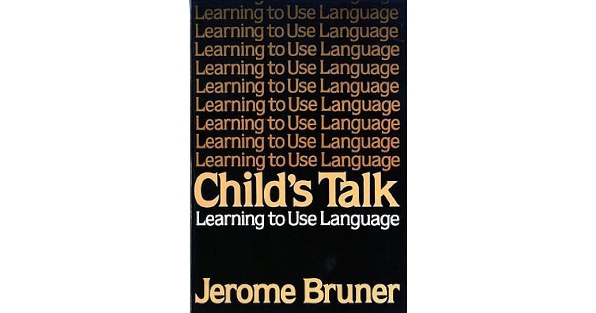 Child's Talk: Learning to Use Language by Jerome Bruner
