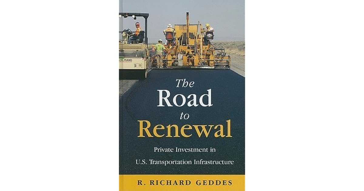 The Road to Renewal: Private Investment in the U.S. Transportation ...