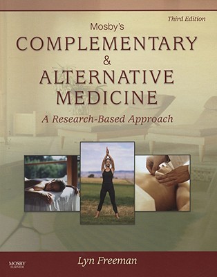 Mosby's Complementary & Alternative Medicine: A Research-Based Approach by Lyn W. Freeman