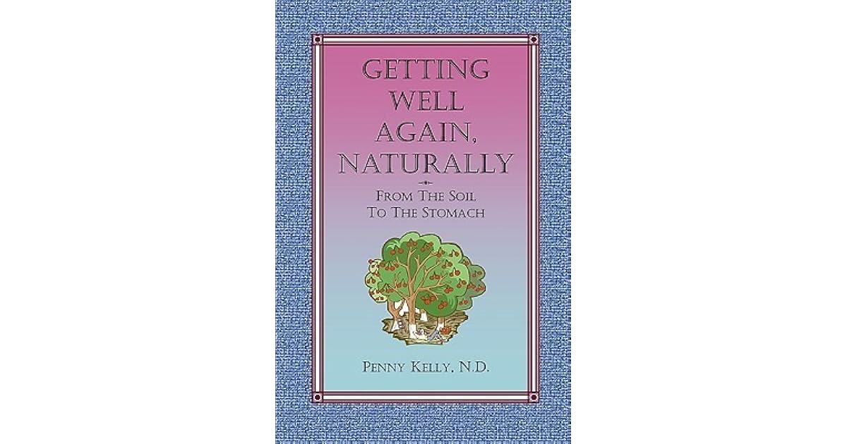 Getting Well Again, Naturally by Penny Kelly