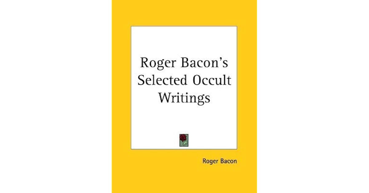 Roger Bacon's Selected Occult Writings by Roger Bacon