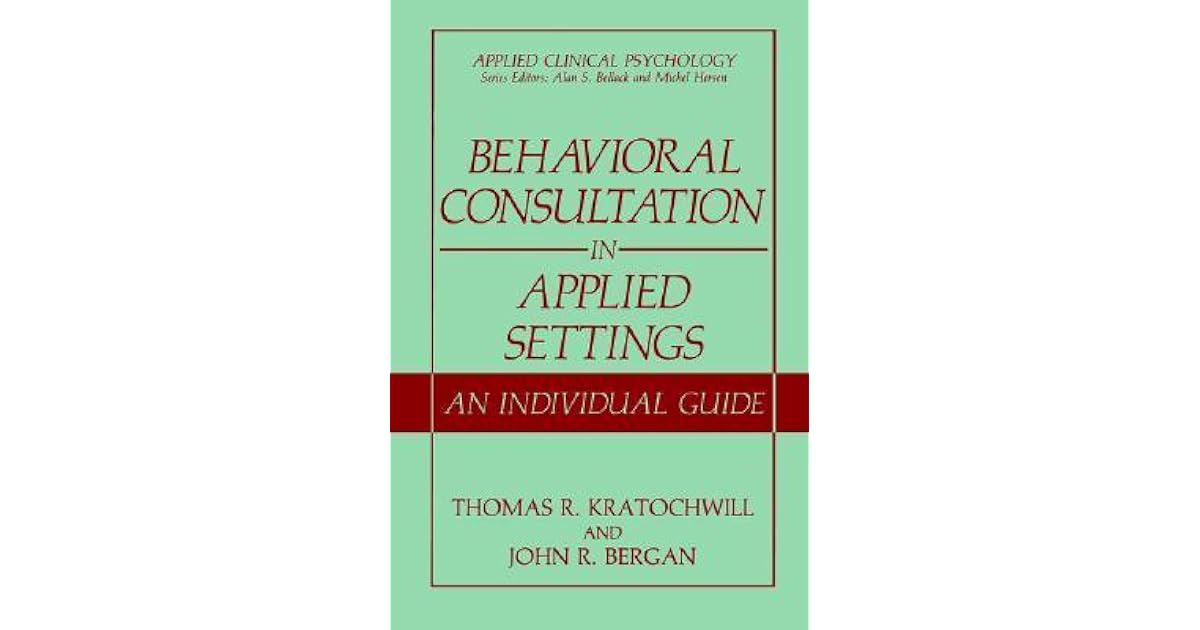Behavioral Consultation in Applied Settings: An Individual Guide by ...