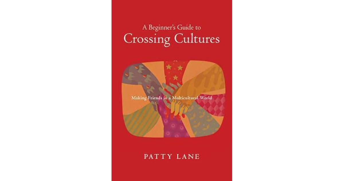 A Beginner's Guide to Crossing Cultures: Making Friends in a ...