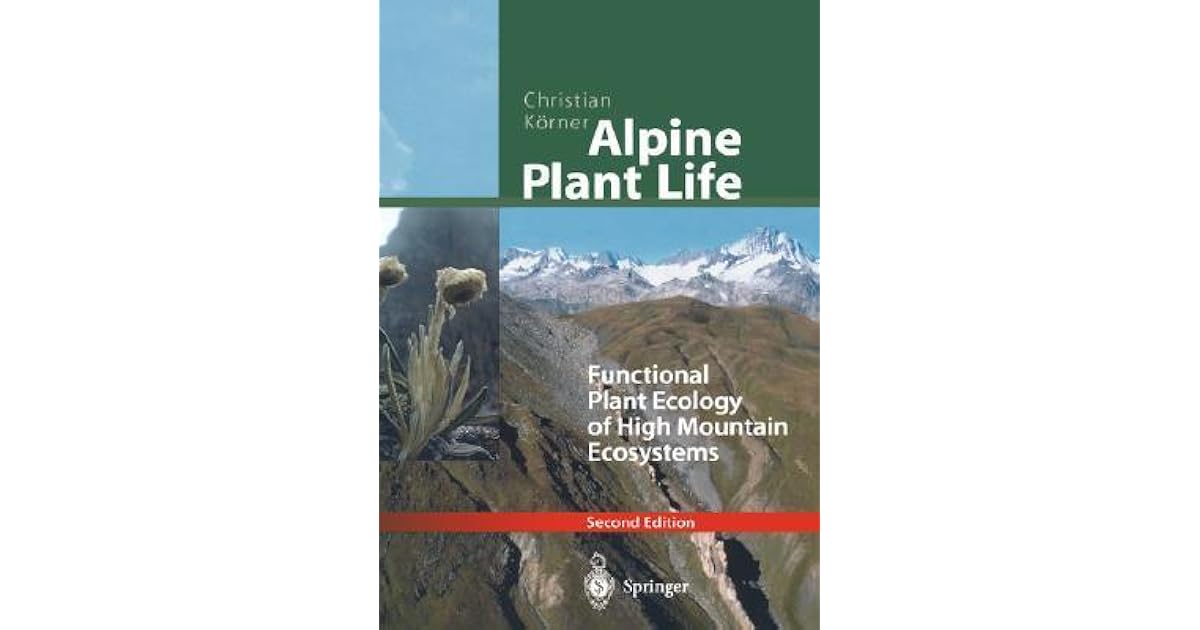 Alpine Plant Life: Functional Plant Ecology of High Mountain Ecosystems ...