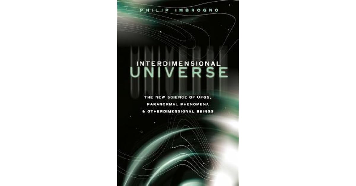 Interdimensional Universe: The New Science of Ufos, Paranormal ...