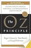 The Oz Principle: Getting Results Through Individual and Organizational ...