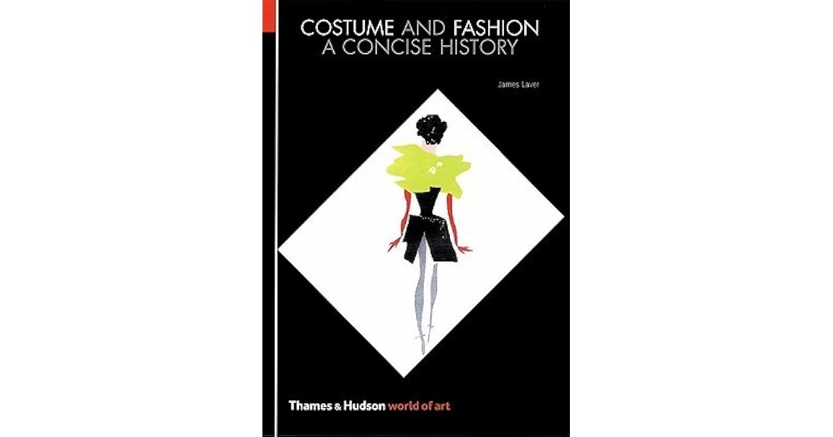 Costume and Fashion: A Concise History by James Laver