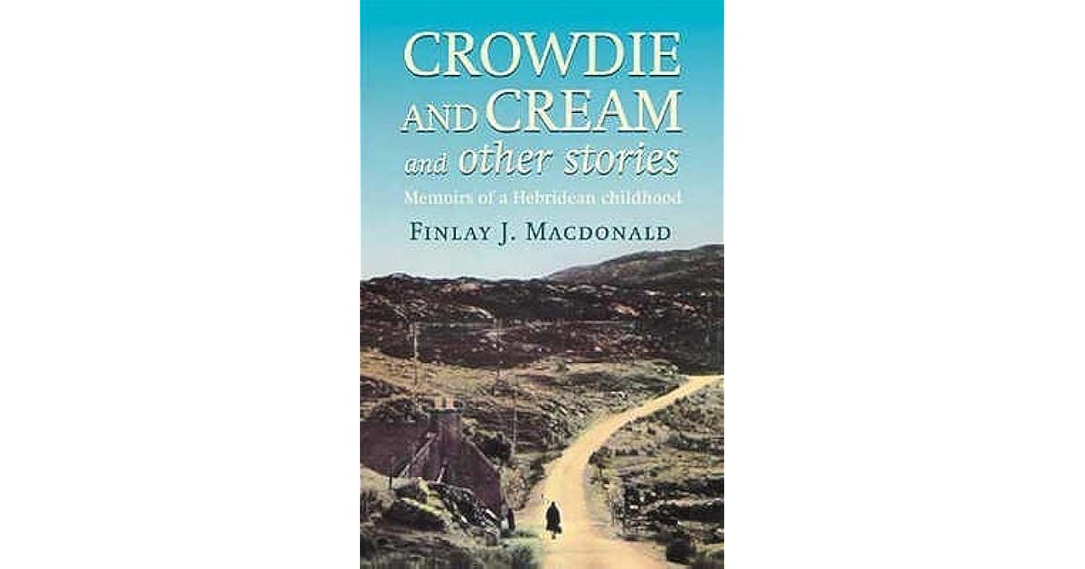 Crowdie and Cream and Other Stories by Finlay J. Macdonald
