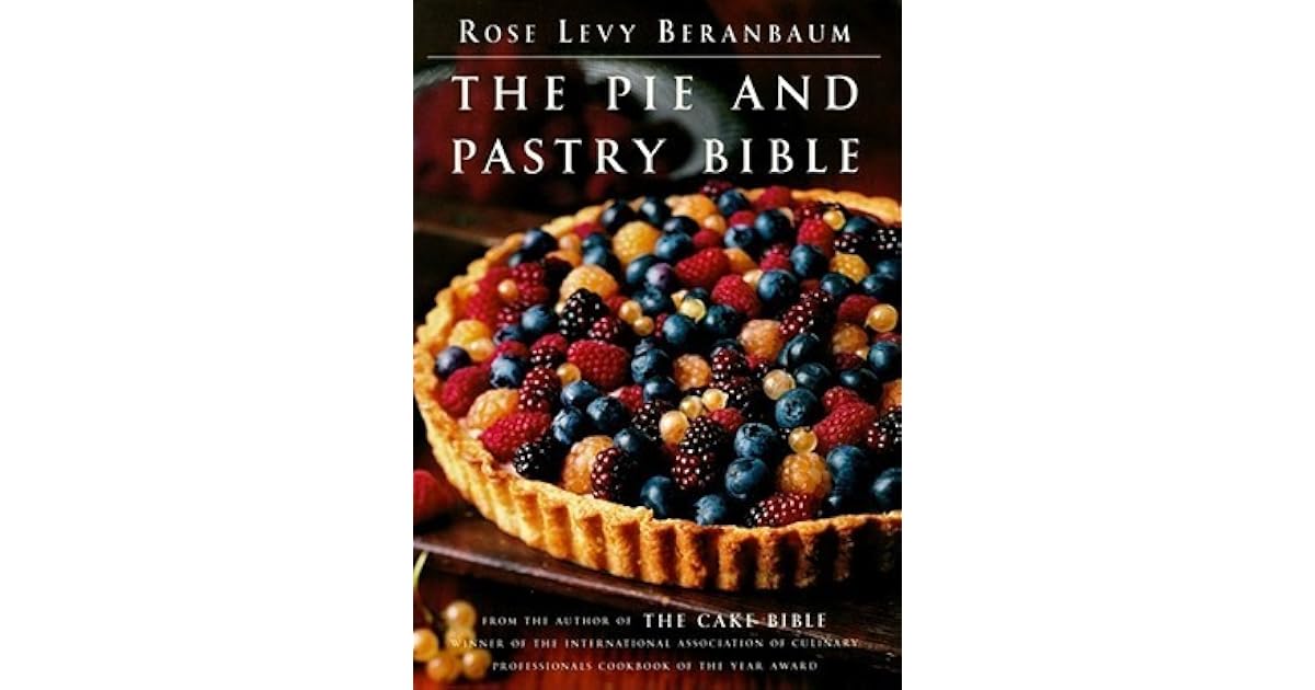 The Pie and Pastry Bible by Rose Levy Beranbaum