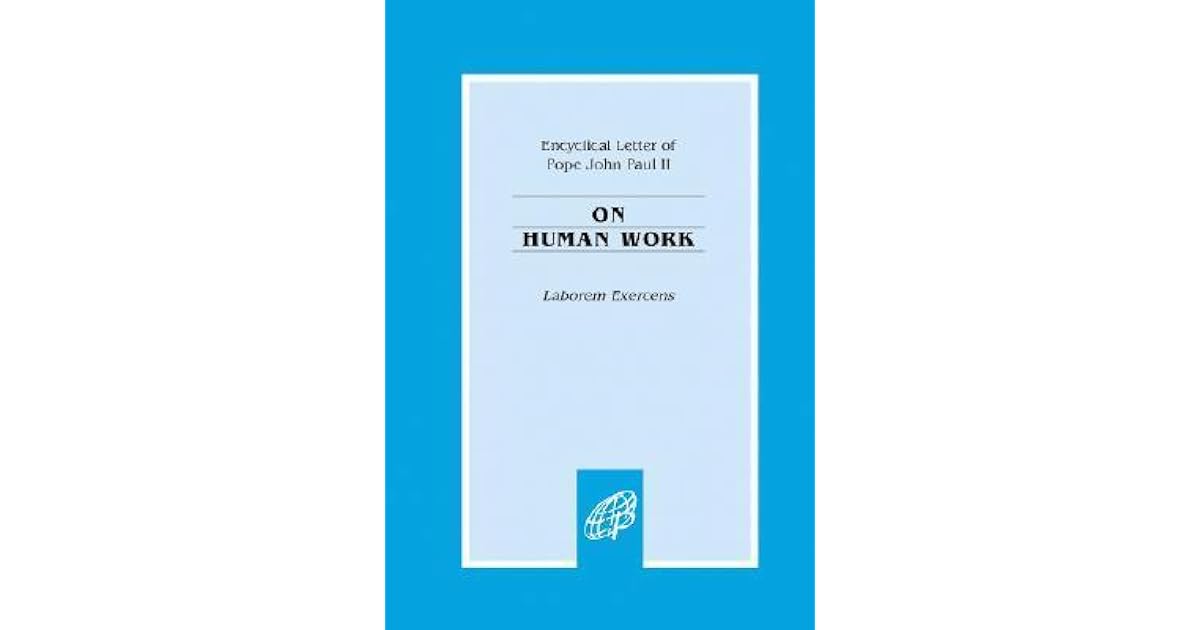 Laborem Exercens: On Human Work by Pope John Paul II