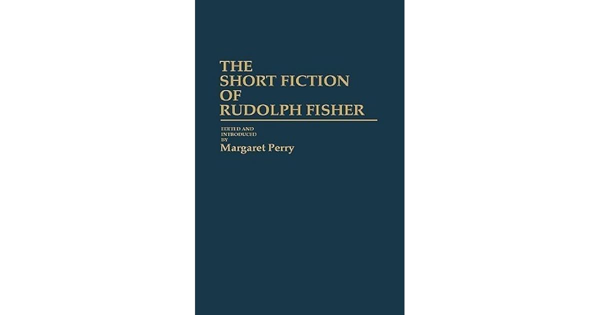 The Short Fiction of Rudolph Fisher by Rudolph Fisher