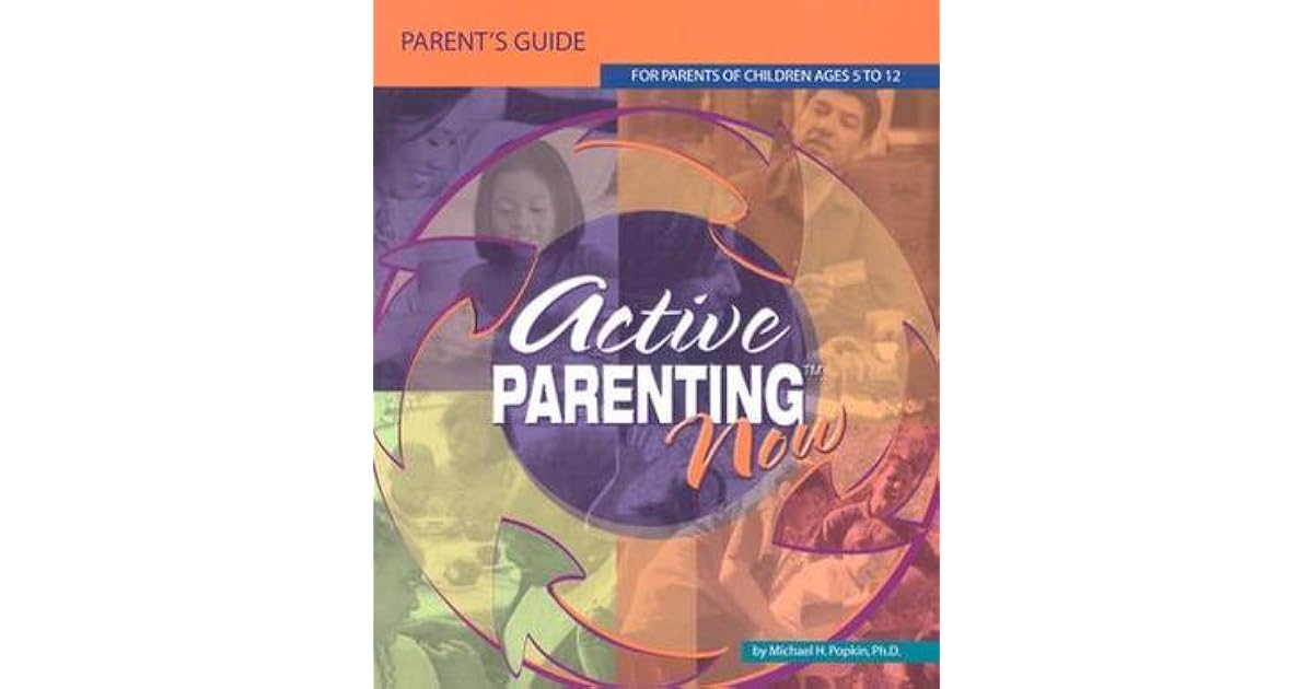Active Parenting Now: For Parents of Children Ages 5 to 12 by Michael H ...