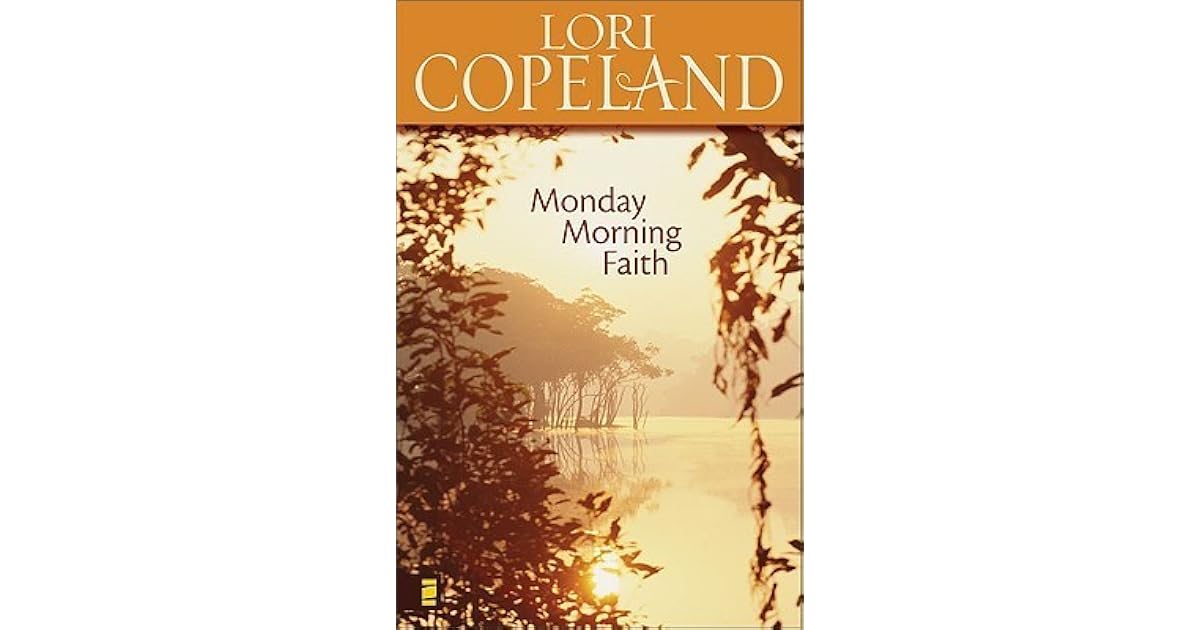 Monday Morning Faith by Lori Copeland