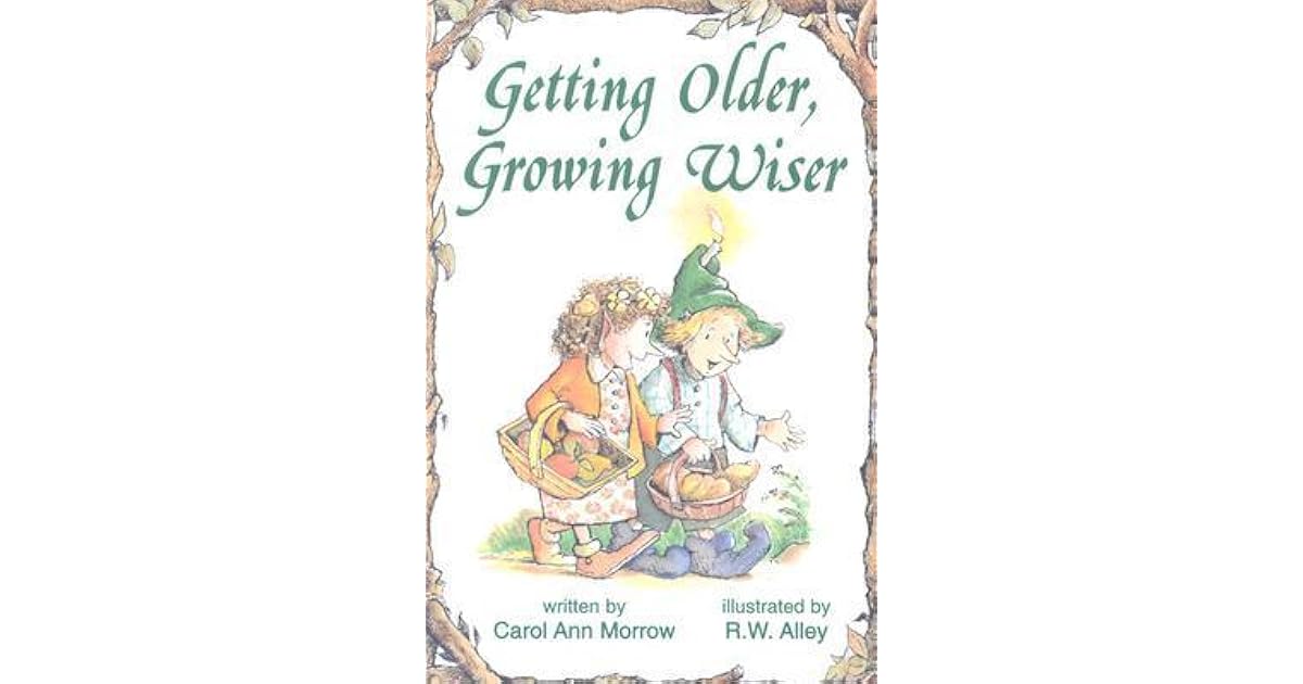 Getting Older, Growing Wiser by Carol Ann Morrow