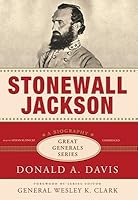 Stonewall Jackson: A Biography by Donald A. Davis