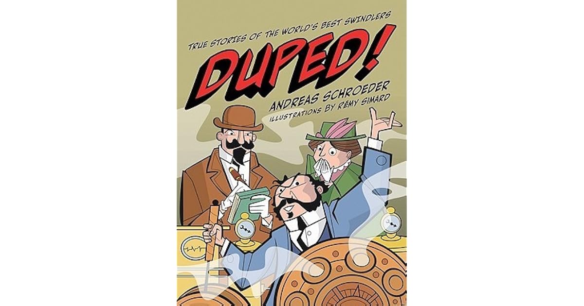 Duped!: True Stories of the World's Best Swindlers by Andreas Schroeder