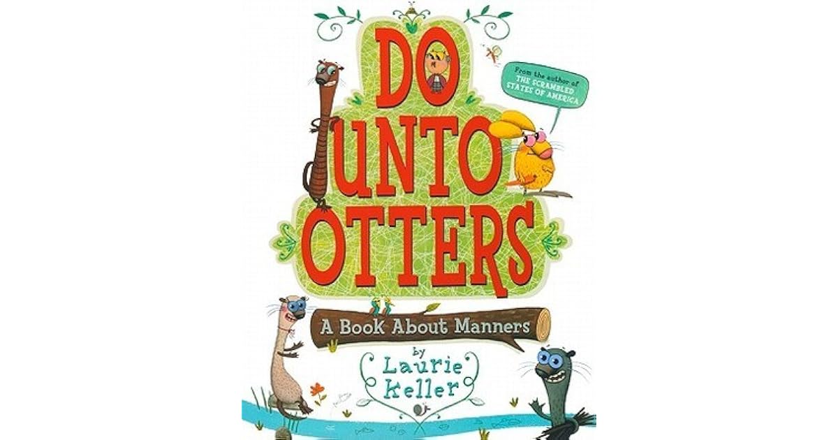 Do Unto Otters: A Book about Manners by Laurie Keller