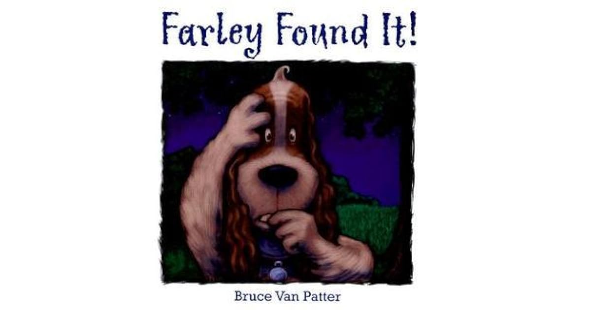 Farley Found It! by Bruce Van Patter