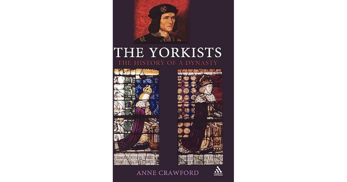 The Yorkists: The History of a Dynasty by Anne Crawford