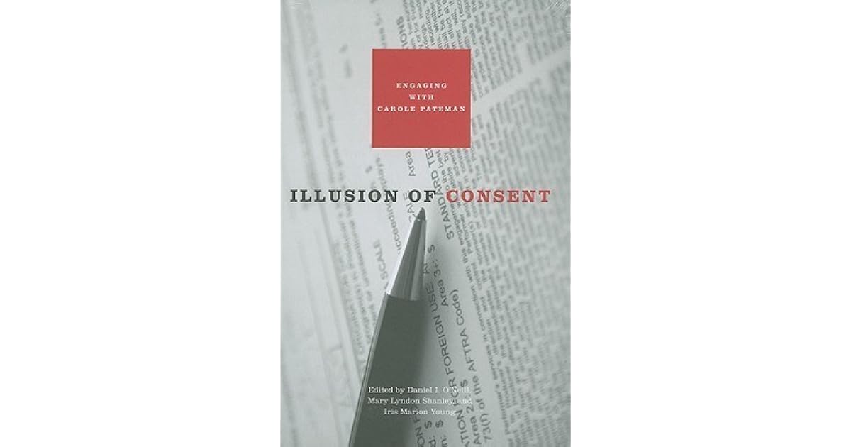 Illusion of Consent: Engaging with Carole Pateman by Daniel I. O'Neill
