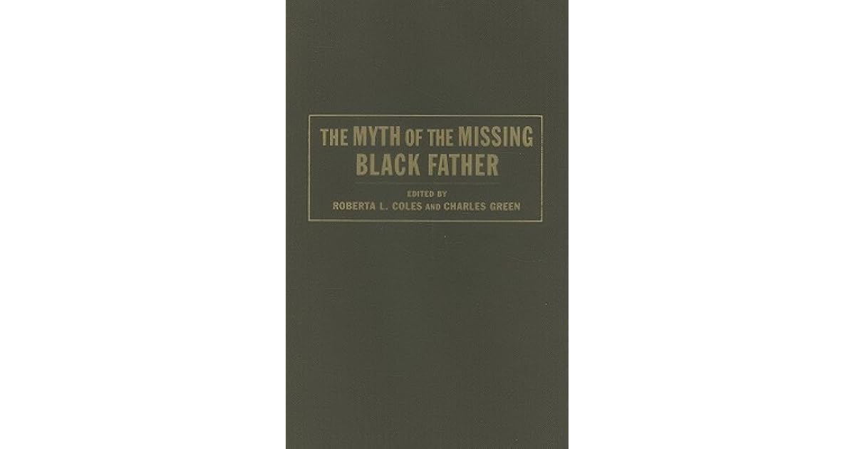 The Myth of the Missing Black Father by Roberta Coles