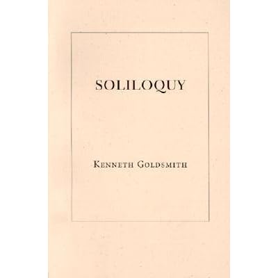 Soliloquy by Kenneth Goldsmith — Reviews, Discussion, Bookclubs, Lists