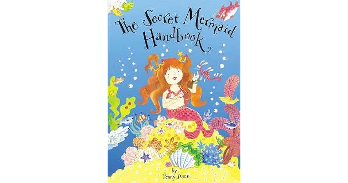 The Secret Mermaid Handbook by Penny Dann
