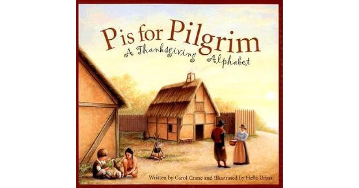 P Is for Pilgrim: A Thanksgiving Alphabet by Carol Crane