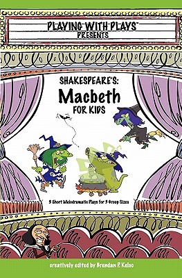 Shakespeare's Macbeth for Kids: 3 Short Melodramatic Plays for 3 Group ...