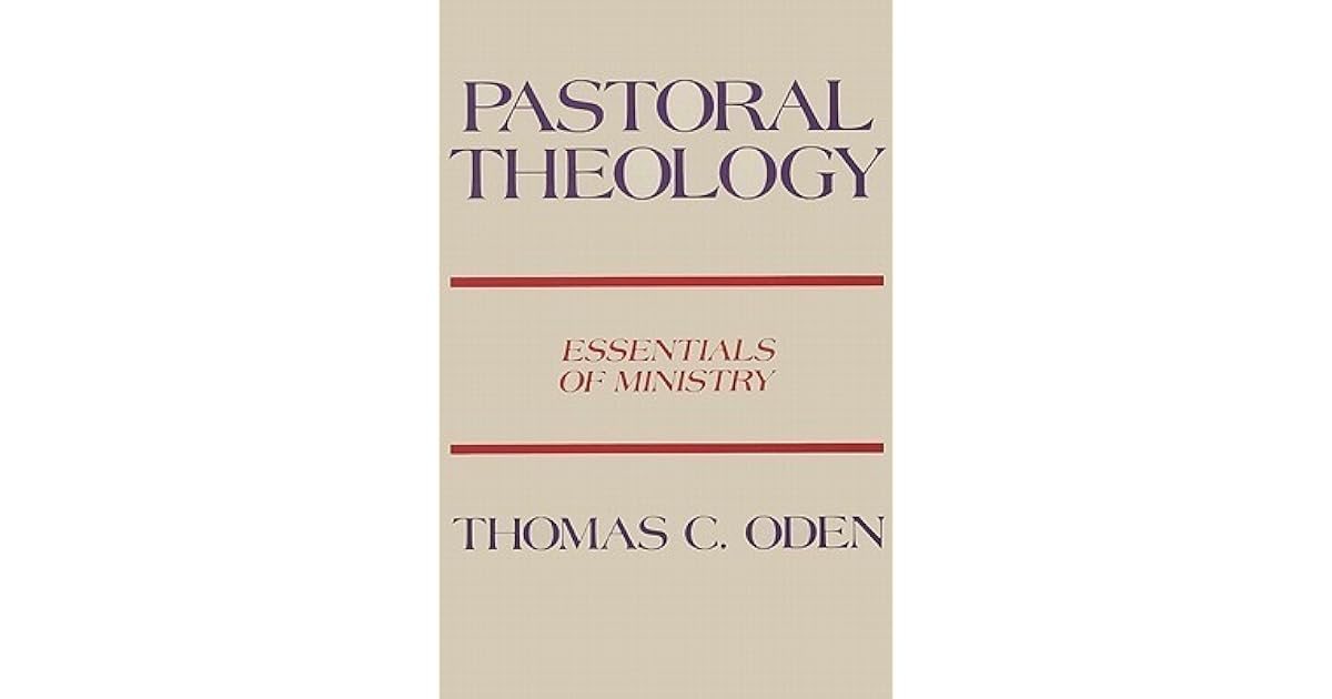 Pastoral Theology: Essentials of Ministry by Thomas C. Oden